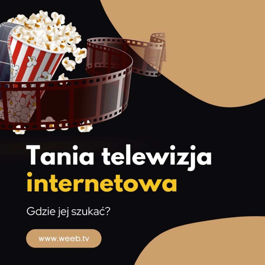 Tania telewizja internetowa – gdzie jej szukać? - Weeb.TV BLOG