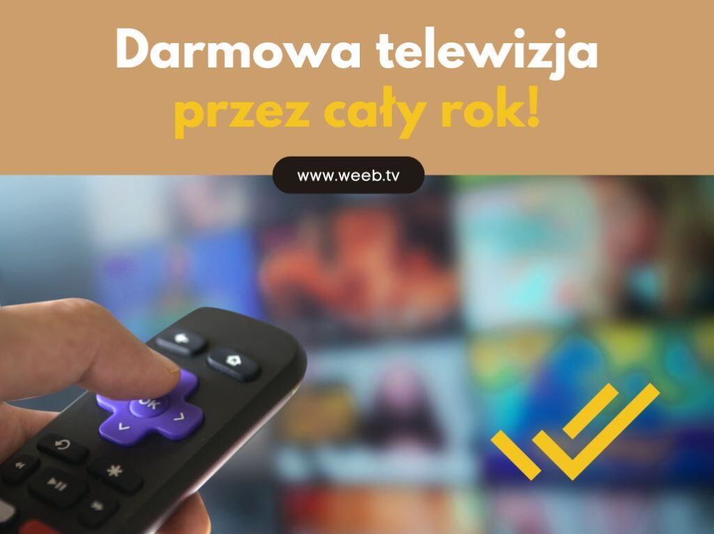 Darmowa telewizja przez cały rok! - Weeb.TV BLOG