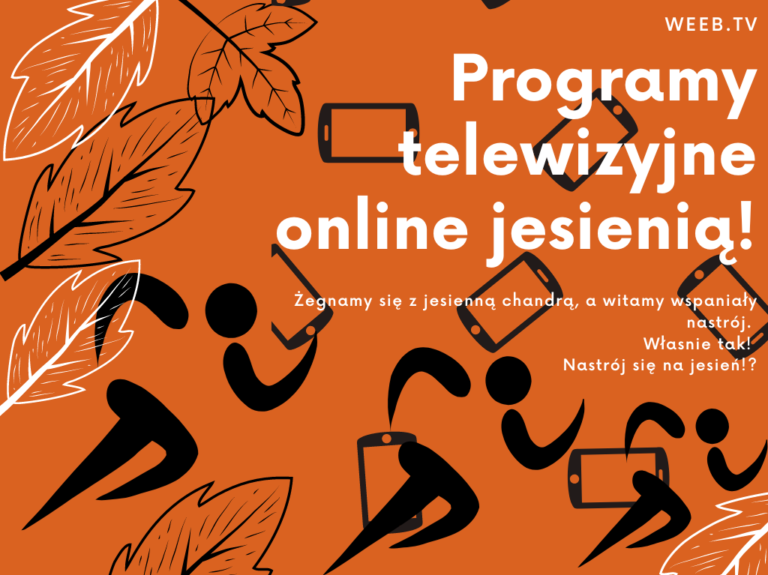 Programy telewizyjne online jesienią - Weeb.TV BLOG
