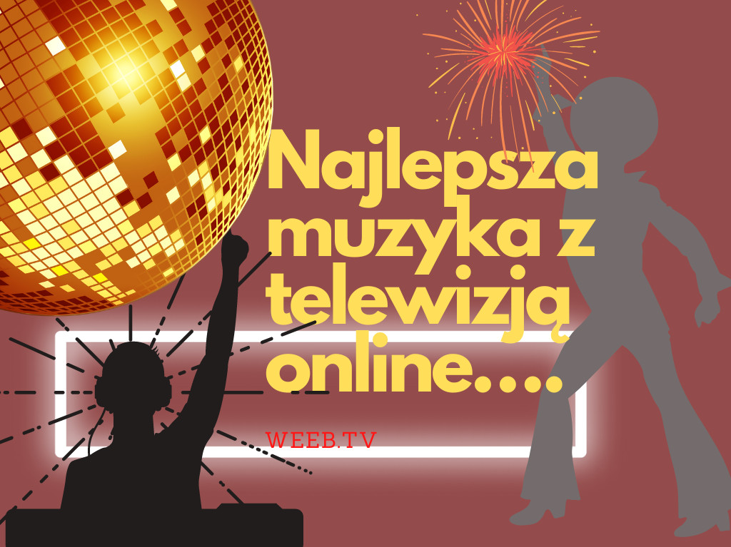 Najlepsza muzyka z telewizją online - Weeb.TV BLOG