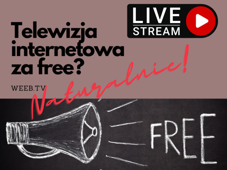 Telewizja internetowa za free? Naturalnie! - Weeb.TV BLOG