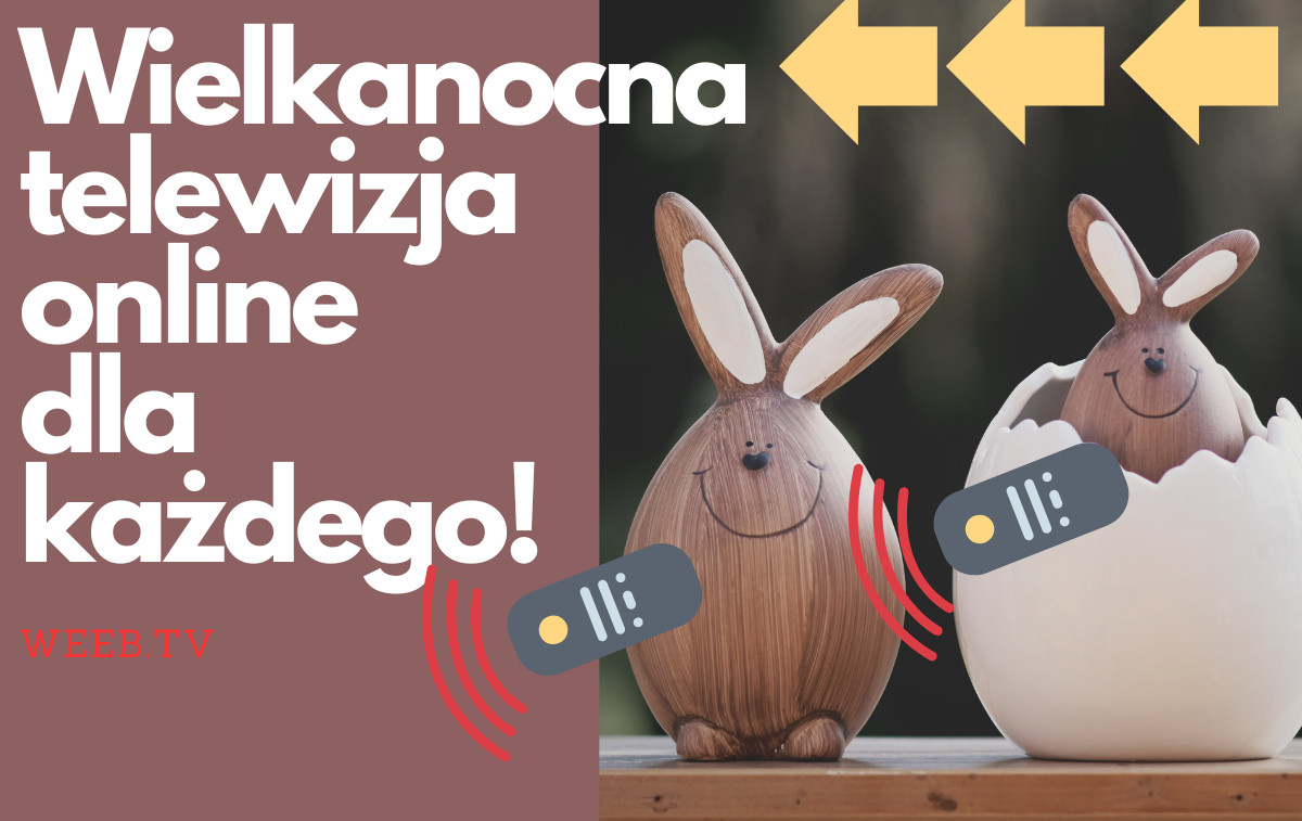 Wielkanocna telewizja online dla każdego! - Weeb.TV BLOG