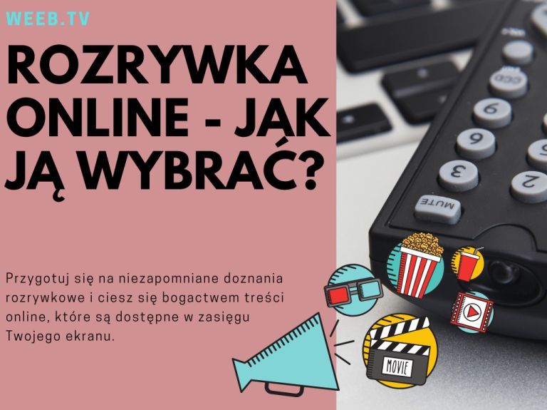 Rozrywka online – jak ją wybrać? - Weeb.TV BLOG
