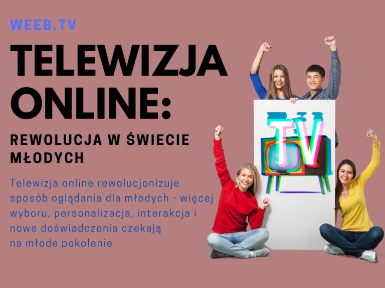 Telewizja online: rewolucja w świecie młodych - Weeb.TV BLOG