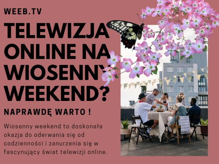 Telewizja online na wiosenny weekend? Warto ! - Weeb.TV BLOG