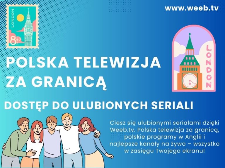 Polska telewizja za granicą – dostęp do ulubionych seriali - Weeb.TV BLOG