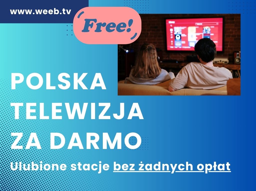 Polska telewizja za darmo – ulubione stacje bez żadnych opłat - Weeb.TV ...