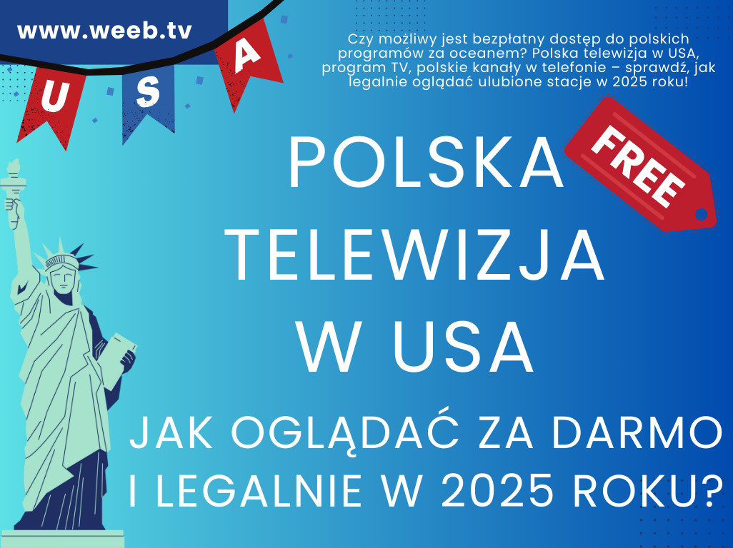 Polska telewizja w USA – jak oglądać za darmo i legalnie w 2025 roku? - Weeb.TV BLOG