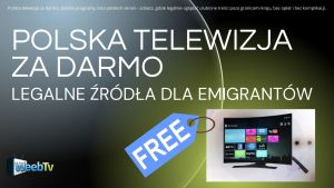 Polska telewizja za darmo – legalne źródła dla emigrantów - Weeb.TV BLOG